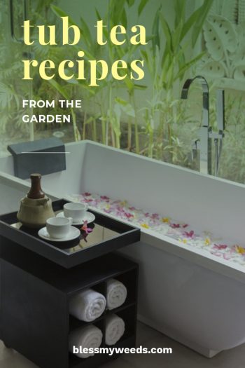 Tub Tea Recipes From The Garden ~ Bless My Weeds